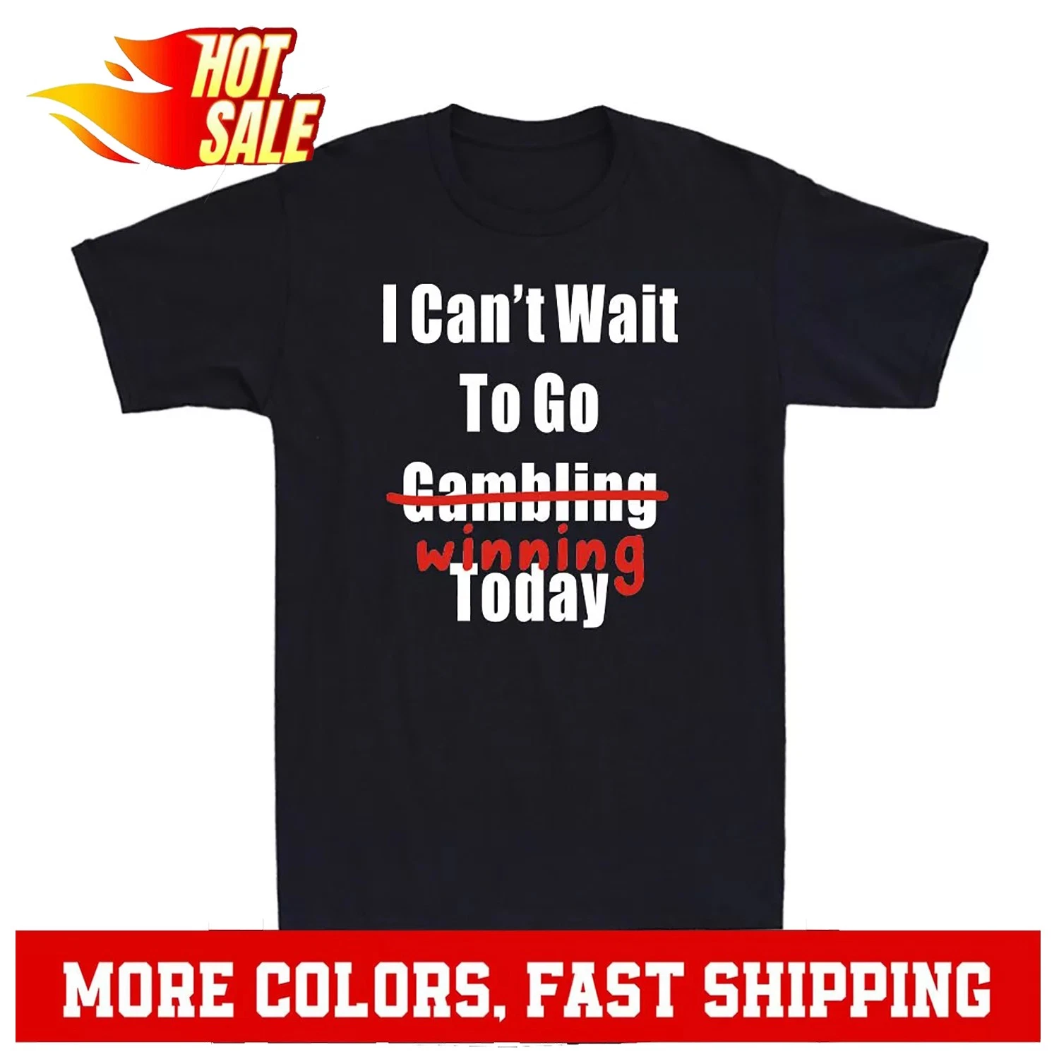 I Can't Wait To Go Winning Not Gambling Today Funny Gamble Saying Men's ...