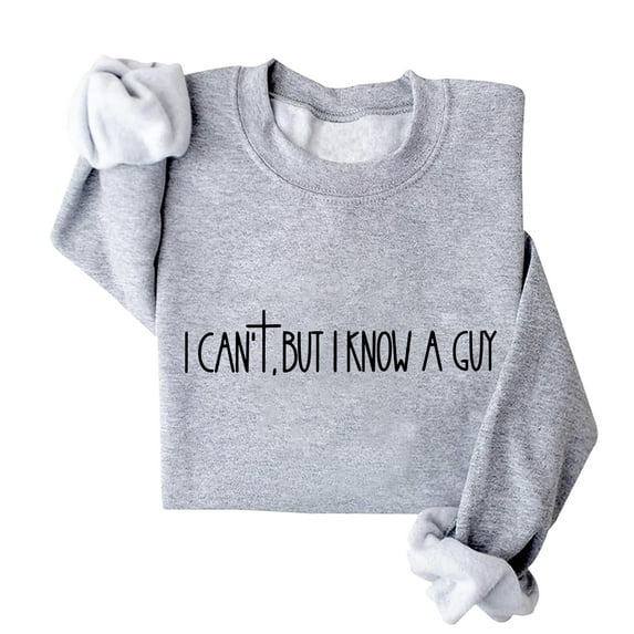 I Cant But I Know A Guy Sweatshirt Funny Christian Faith Cross Shirt ...