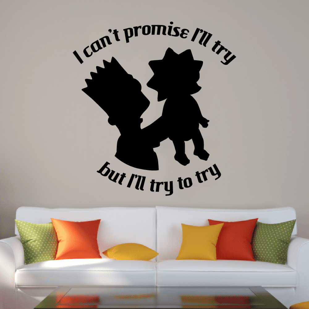 I Cant Promise I'll Try But I'll Try To Try - The Simpsons Bart Simpson Quote Cute Bart And Lisa ...