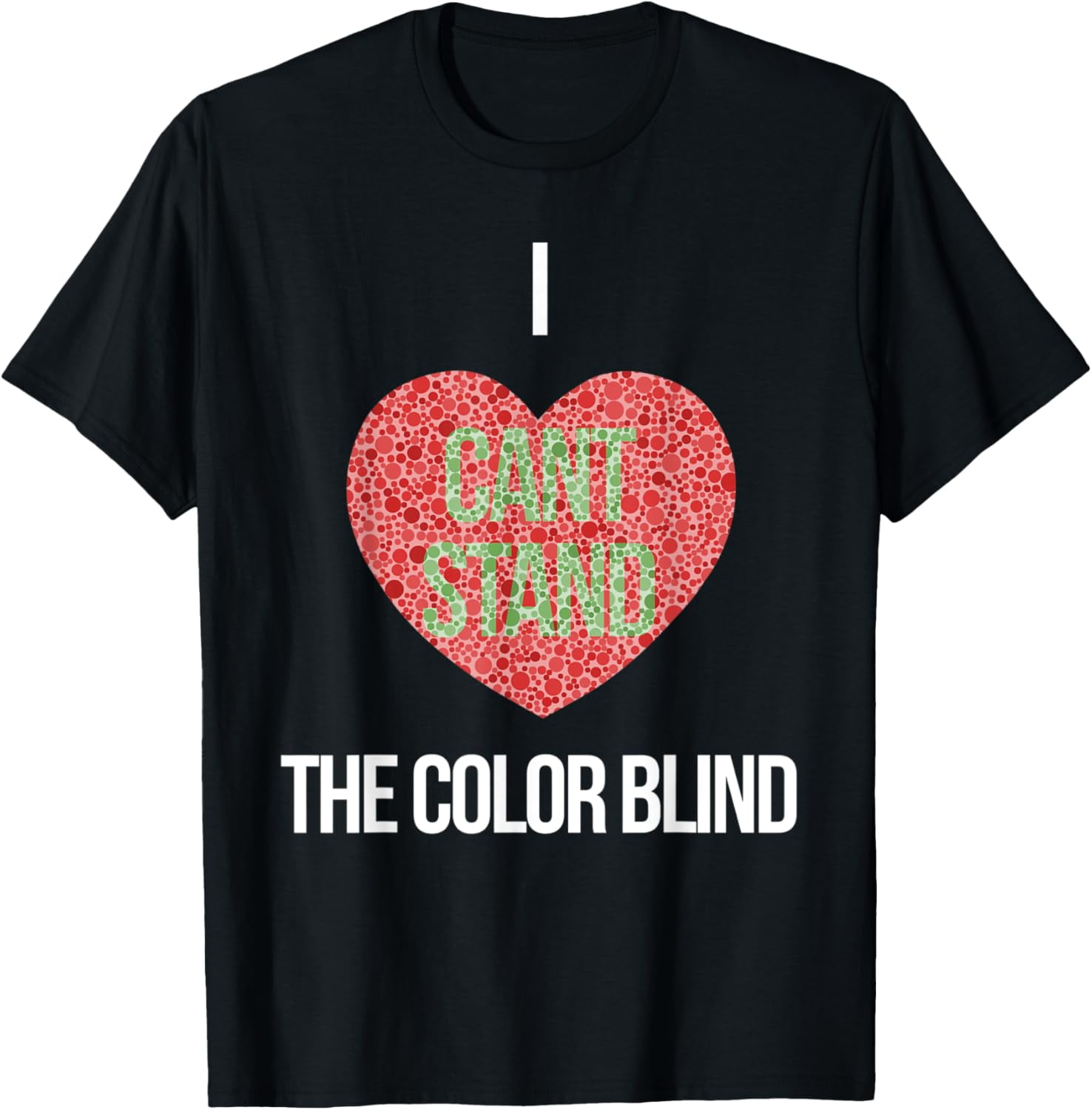 I Cant Stand The Color Blind - Funny Color Blind Shirt - Walmart.com