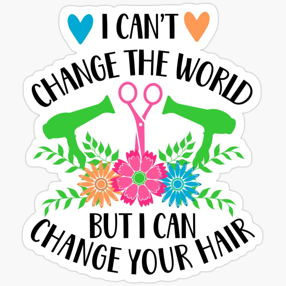 I Can'T Change The World But I Can Change Your Hair Hairstylist Gift ...
