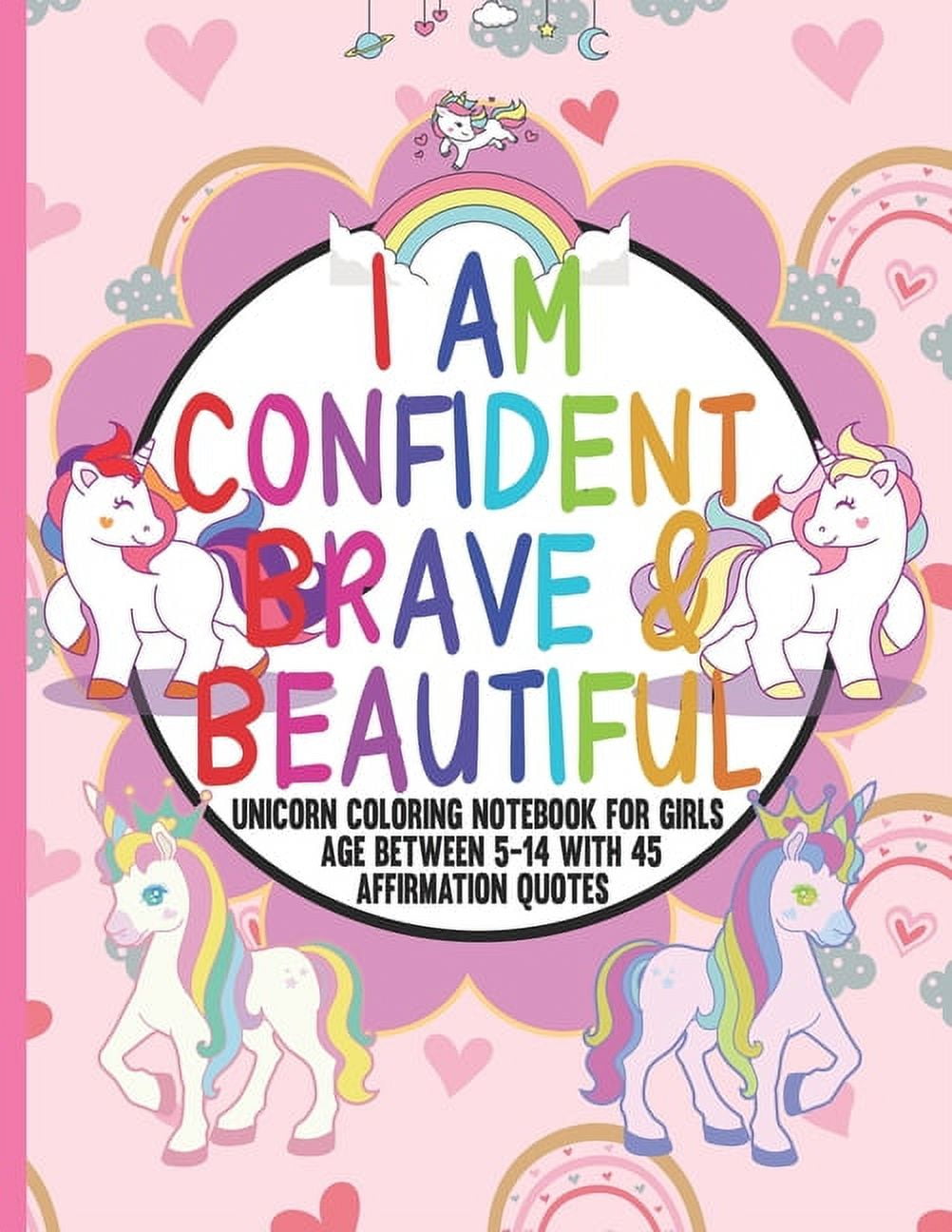 I Am Confident, Brave & Beautiful: unicorn coloring notebook for girls ...