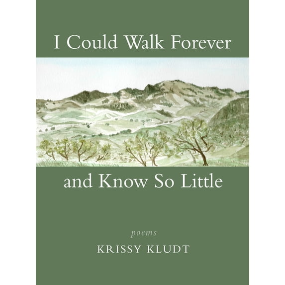 I Could Walk Forever and Know So Little: Poems, (Paperback) - Walmart.com