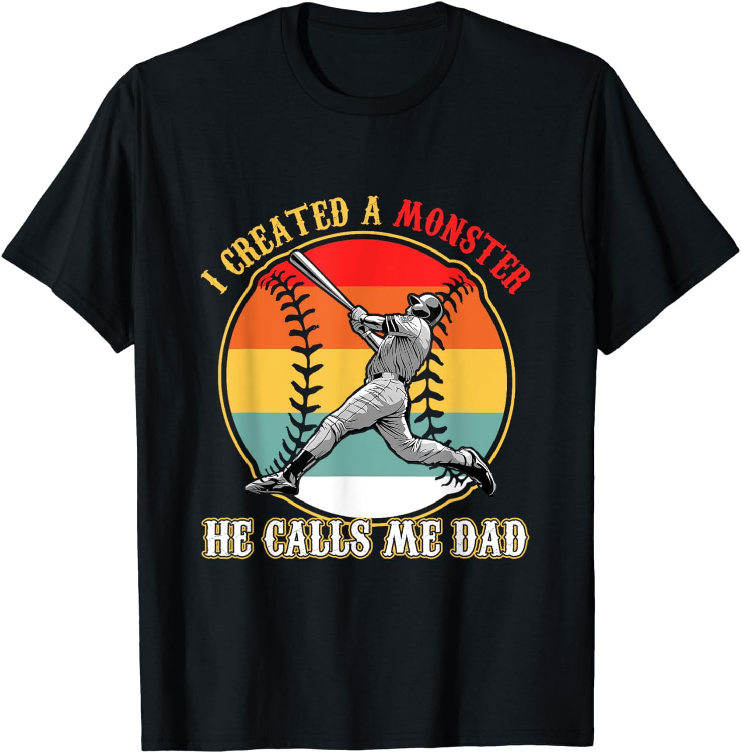 I Created A Monster He Call Me Dad Softball Baseball T-Shirt - Walmart.com