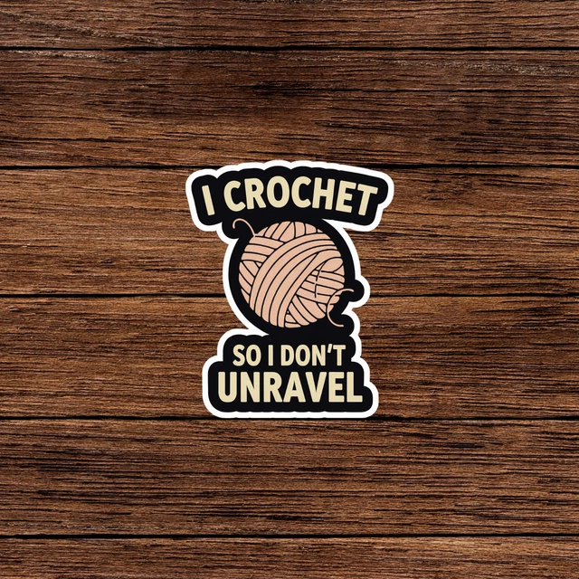 I Crochet So I Don'T Unravel - Crochet Ball Of Yarn Stickerphone Decal ...