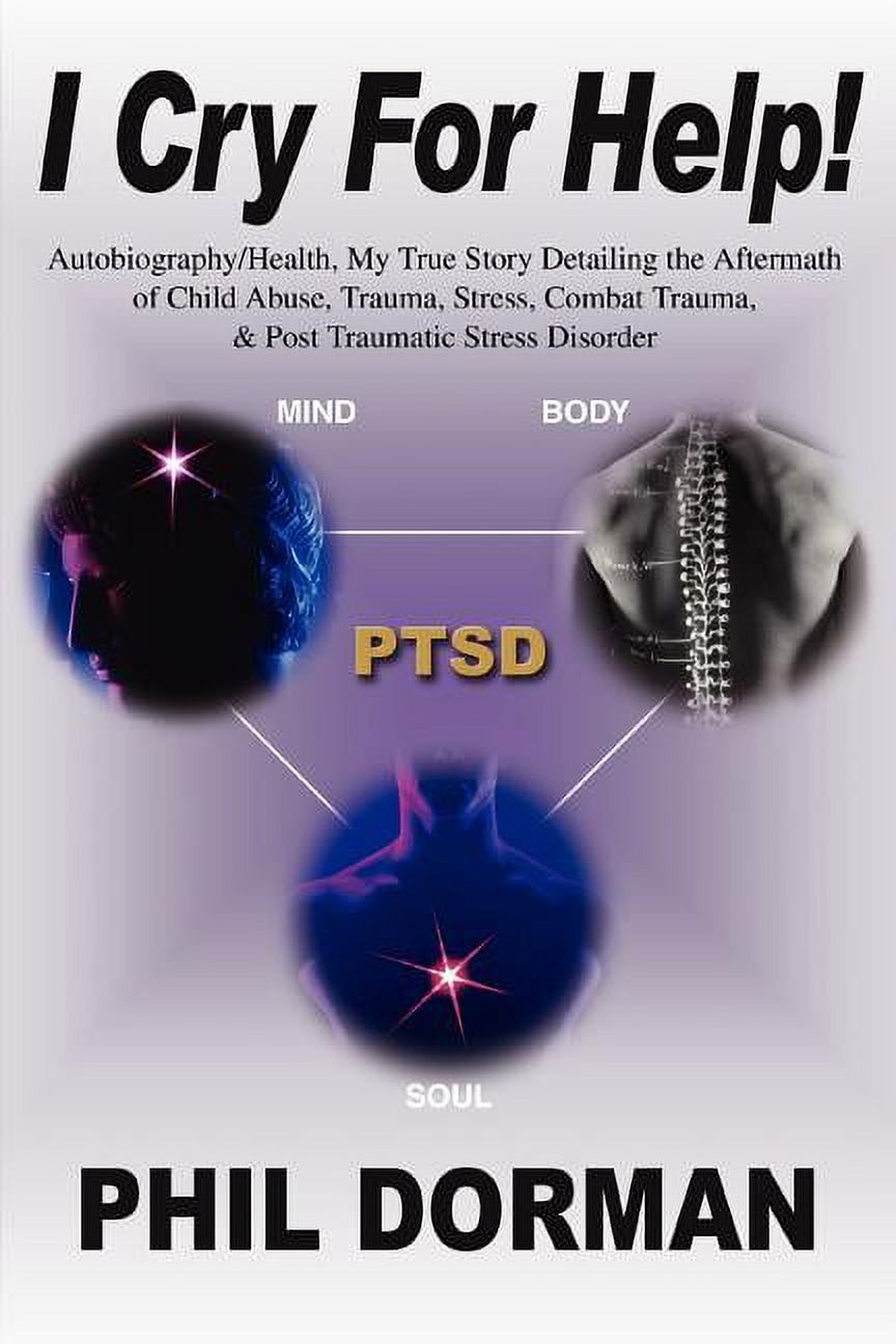 I Cry for Help! : Autobiography/health, My True Story Detailing the ...