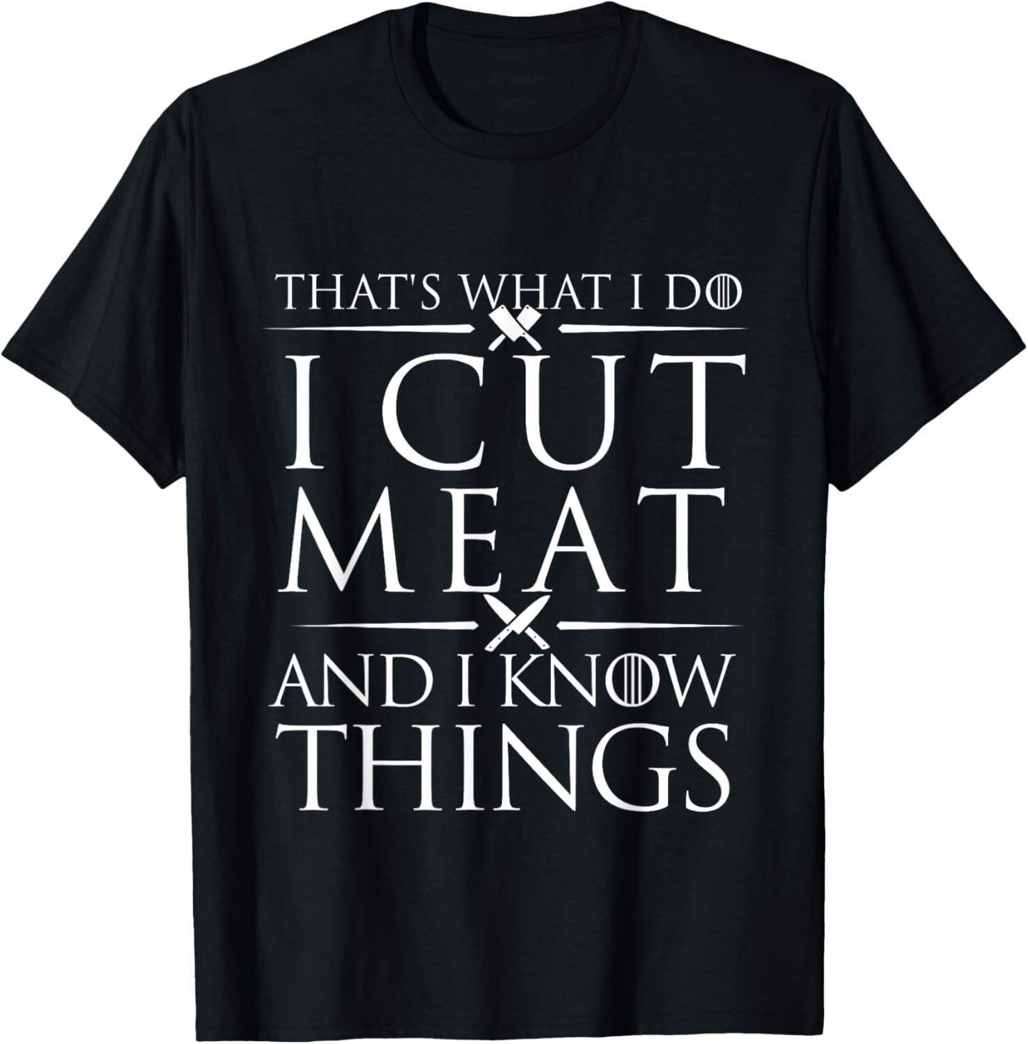 I Cut Meat And I Know Things - Butcher Butchery Slaughterer T-Shirt ...