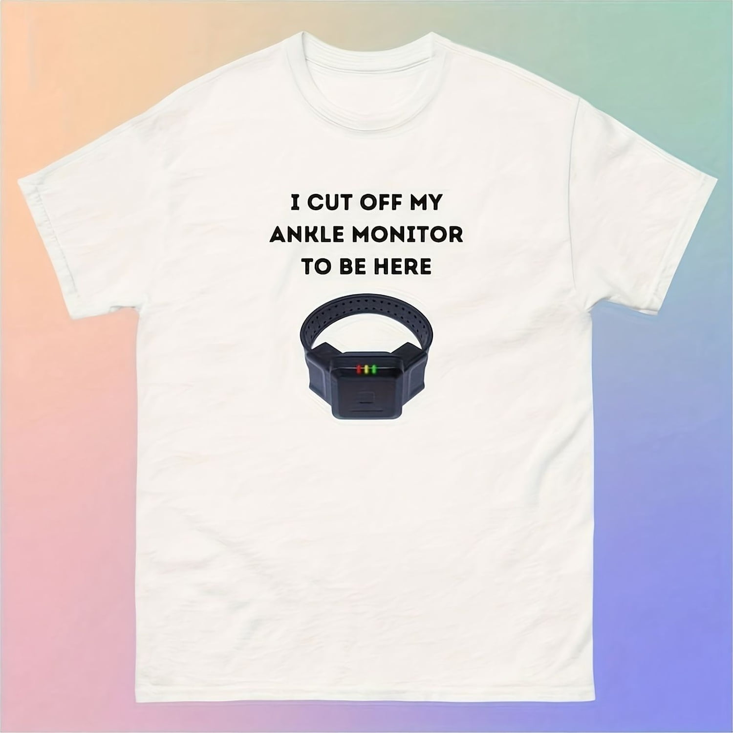 I Cut Off My Ankle Monitor To Be Here, Unhinged T-S1Hirt, Cursed, S1Hir ...