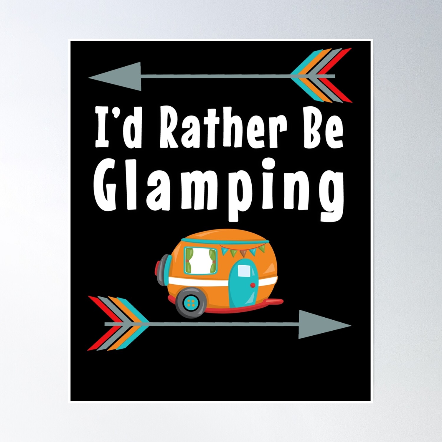 I'D Rather Be Glamping Rv Trailer Camping Design Poster Wall Art ...