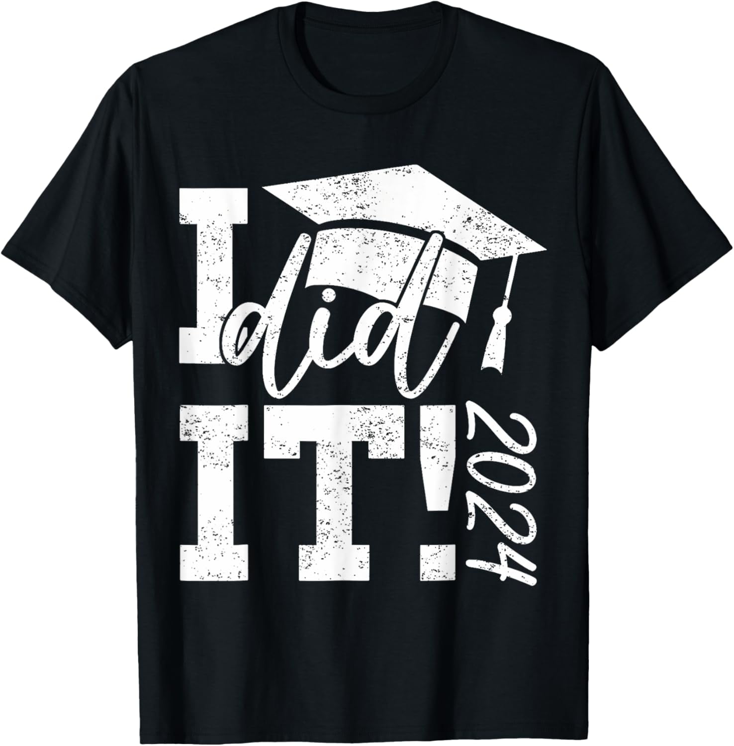 I Did It 2024 Graduation Class Of 2024 Senior Graduate T-Shirt ...
