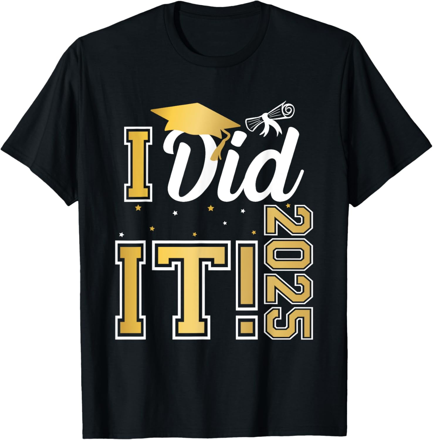 I Did It Graduation 2025 Graduate Class of 2025 Senior 25 T-Shirt ...