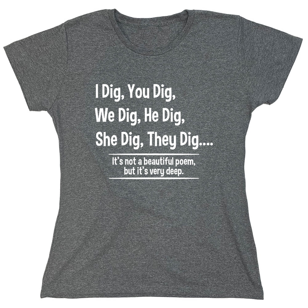 I Dig You Dig We Dig He Dig She Dig They Dig It's Not A Beautiful Poem ...
