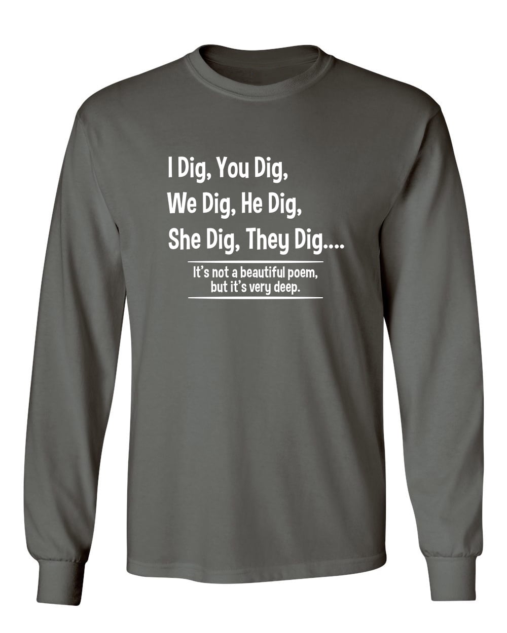 I Dig, You Dig, We Dig, He Dig, She Dig, They Dig It's Not A Beautiful ...