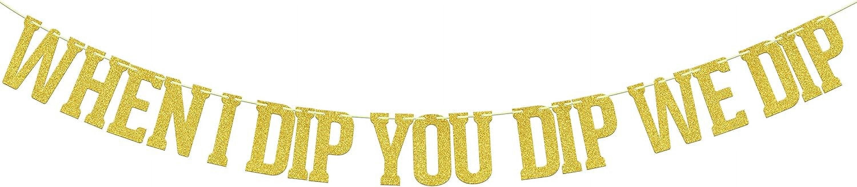When I Dip You Dip We Dip banner, 90s Birthday Decoration, Fiesta ...