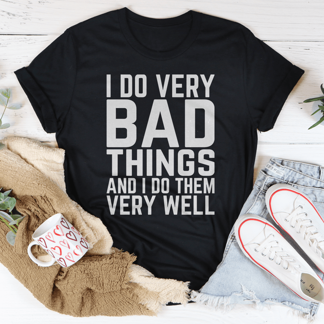 I Do Very Bad Things And I Do Them Very Well Tee Athletic Heather S ...