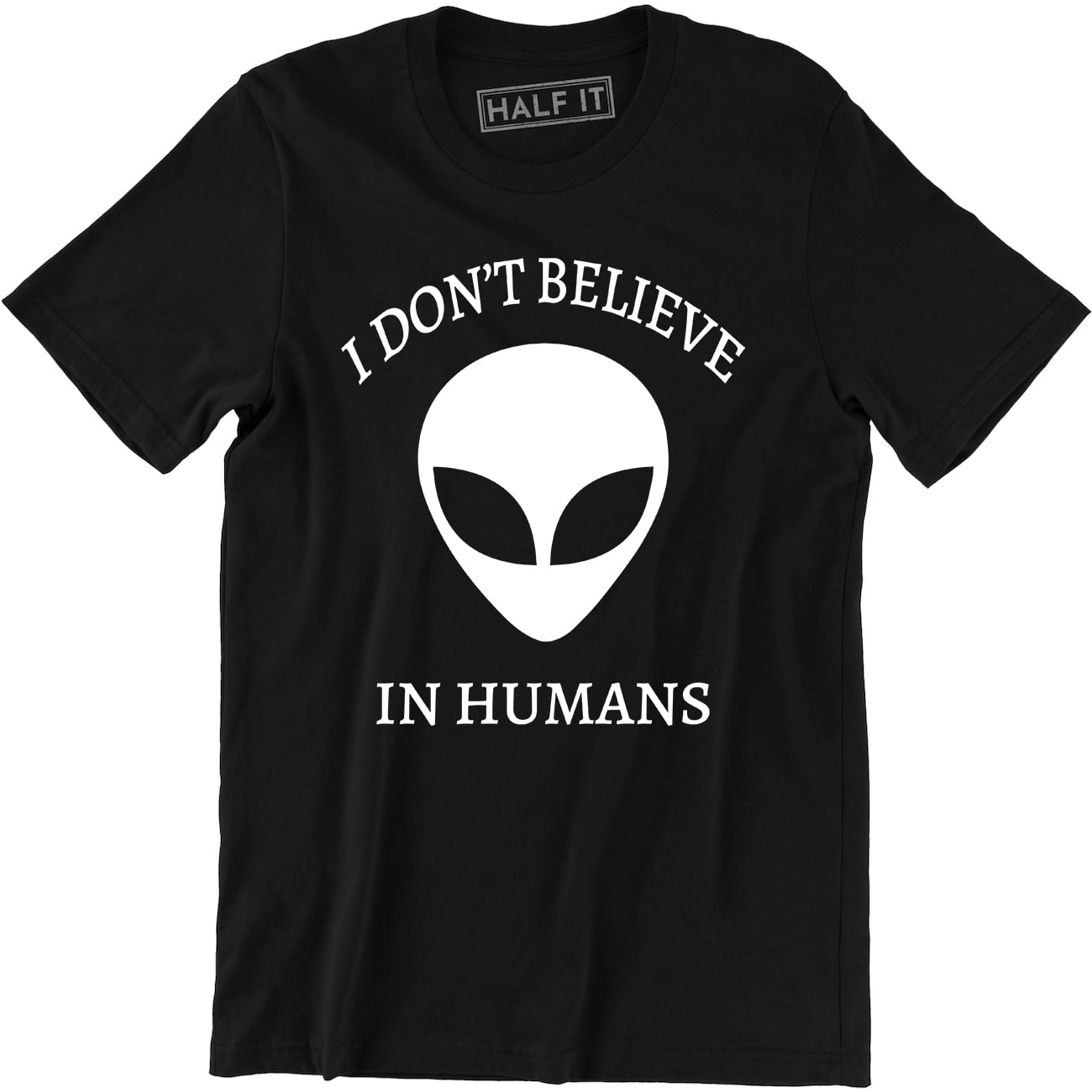 I Don't Believe In Humans Alien UFO Ufo Spaceship Hipster Men's Tee ...