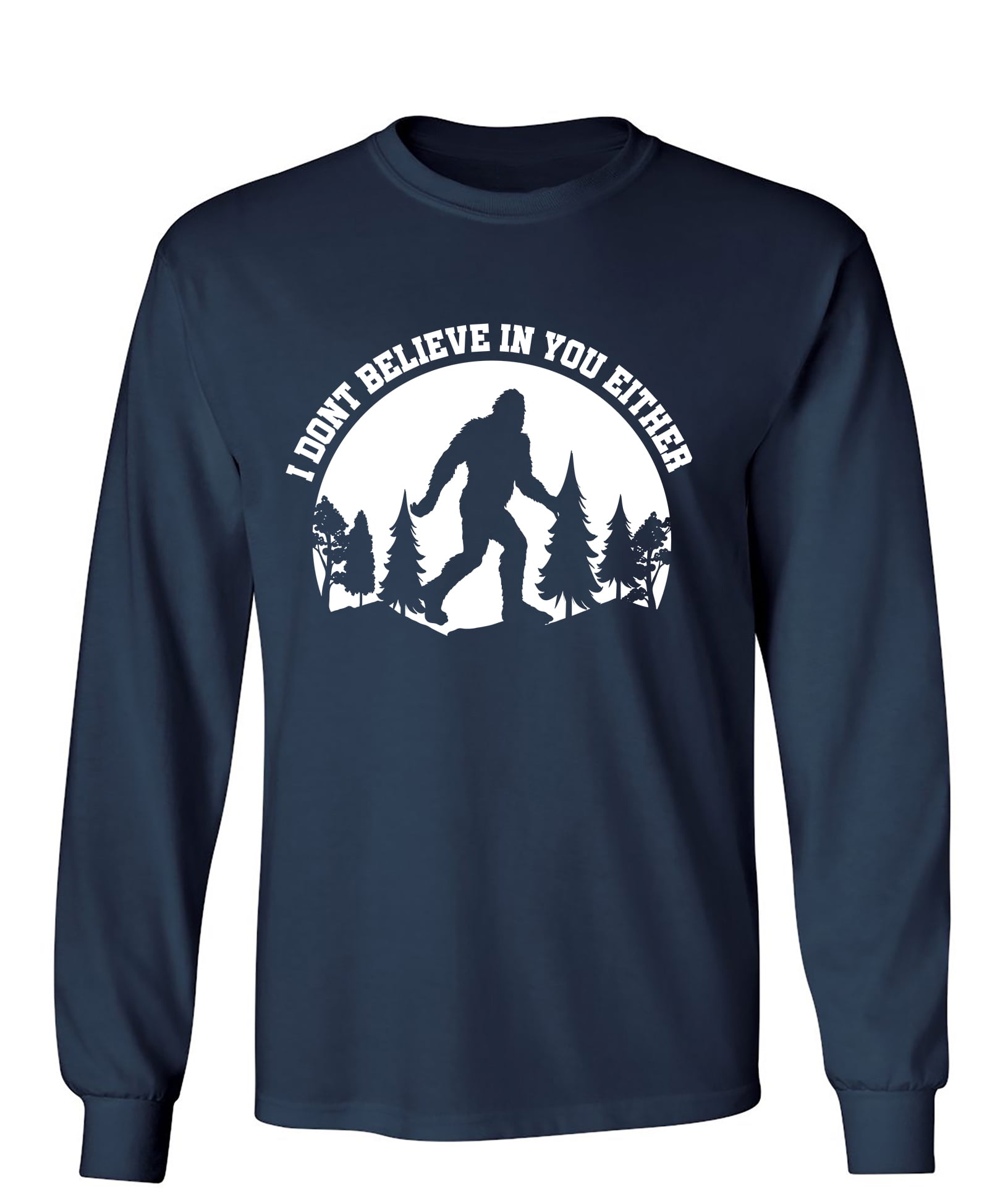 I Don't Believe In You Either Sarcastic Humor Novelty Men's Long Sleeve ...