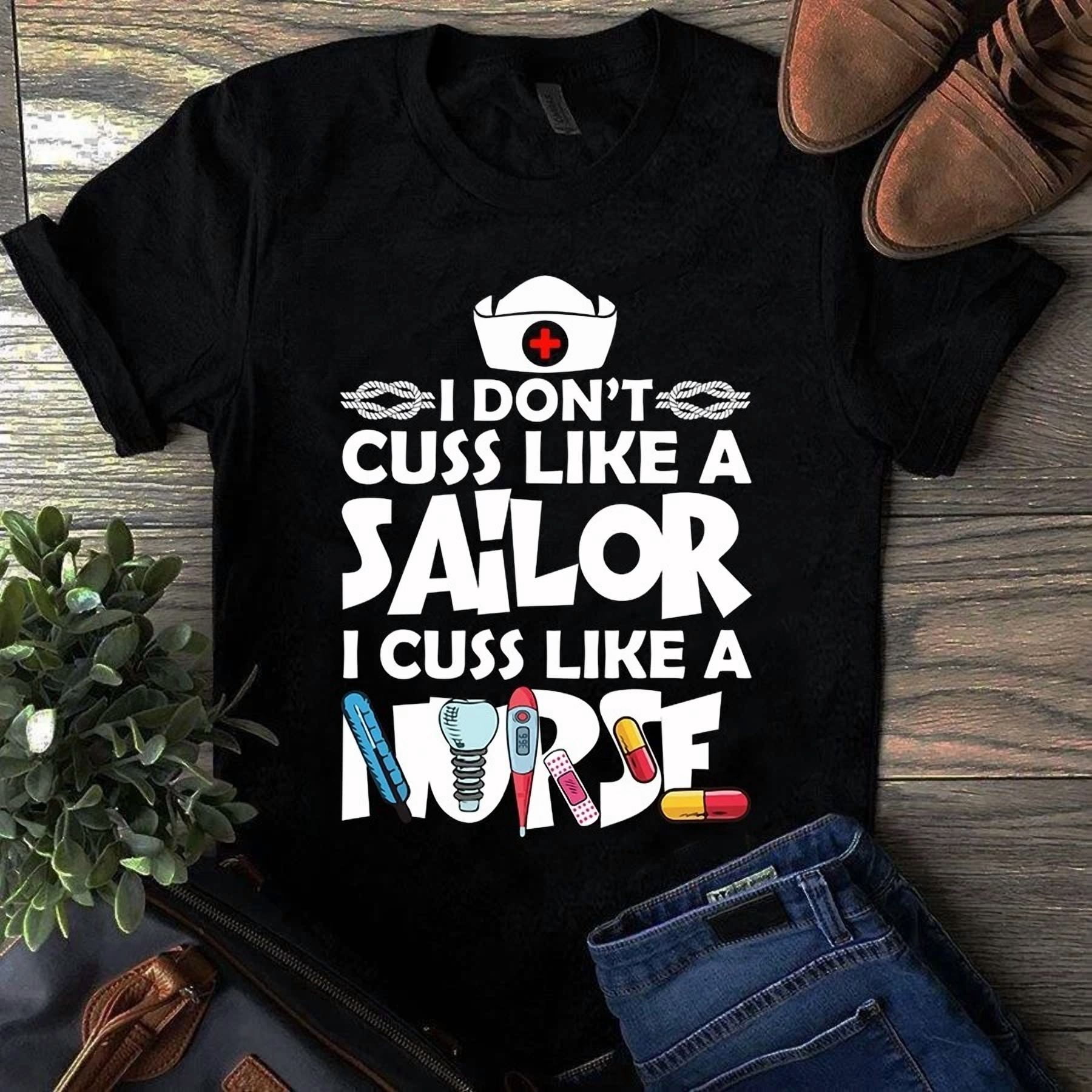 I Don’t Cuss Like a Sailor I Cuss Like a Nurse Funny Medical Unisex T ...