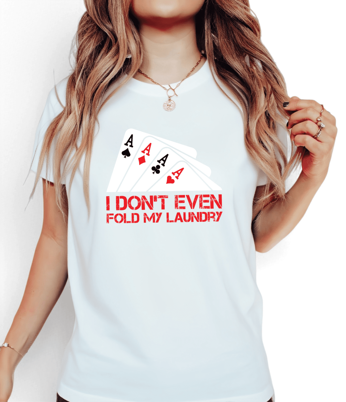 I Don't Even Fold My Laundry with Poker Four A Graphic Tees Single ...