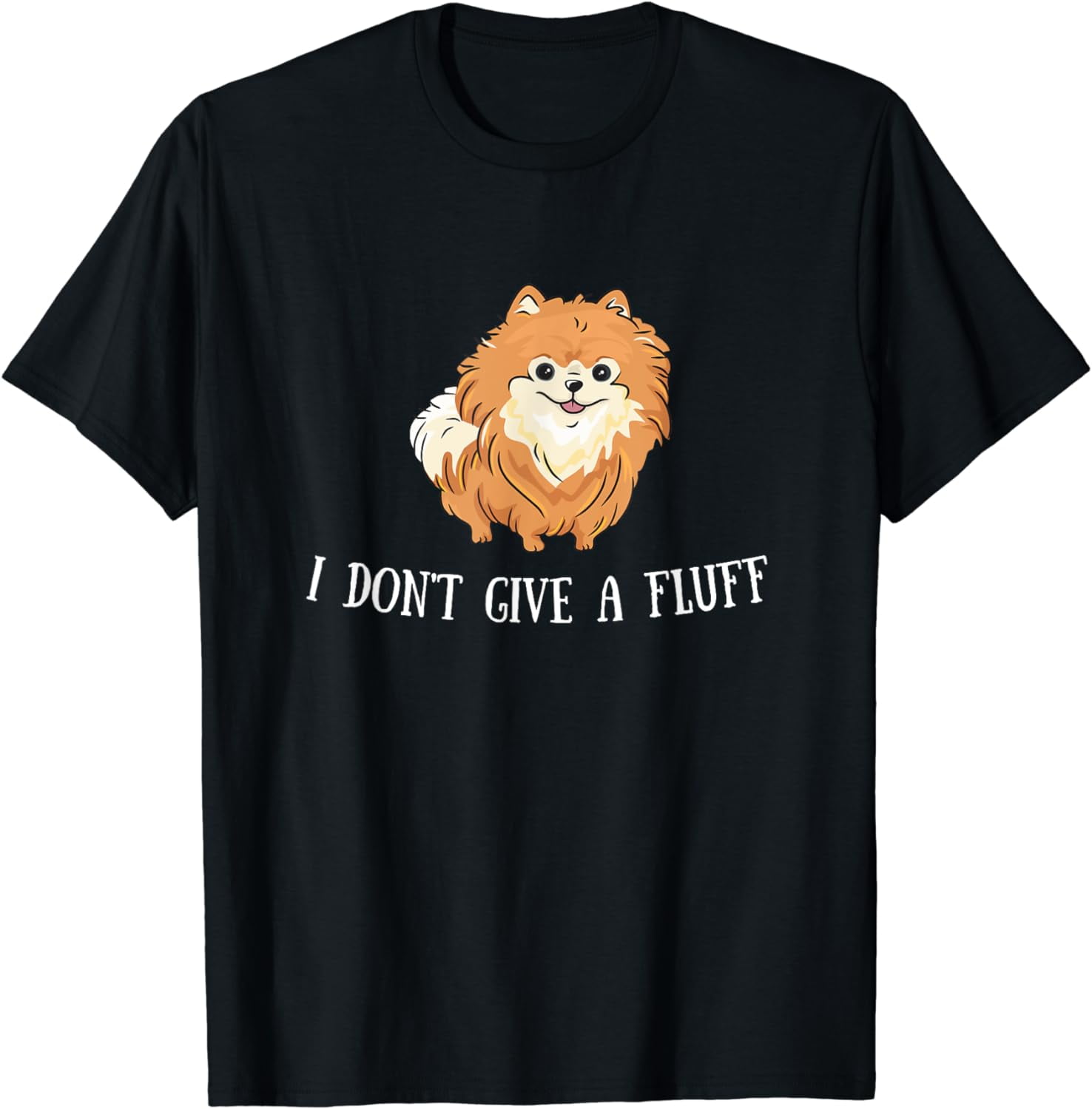 I Don't Give a Fluff - Funny Fluffy Pomeranian Mom/Dad T-Shirt ...