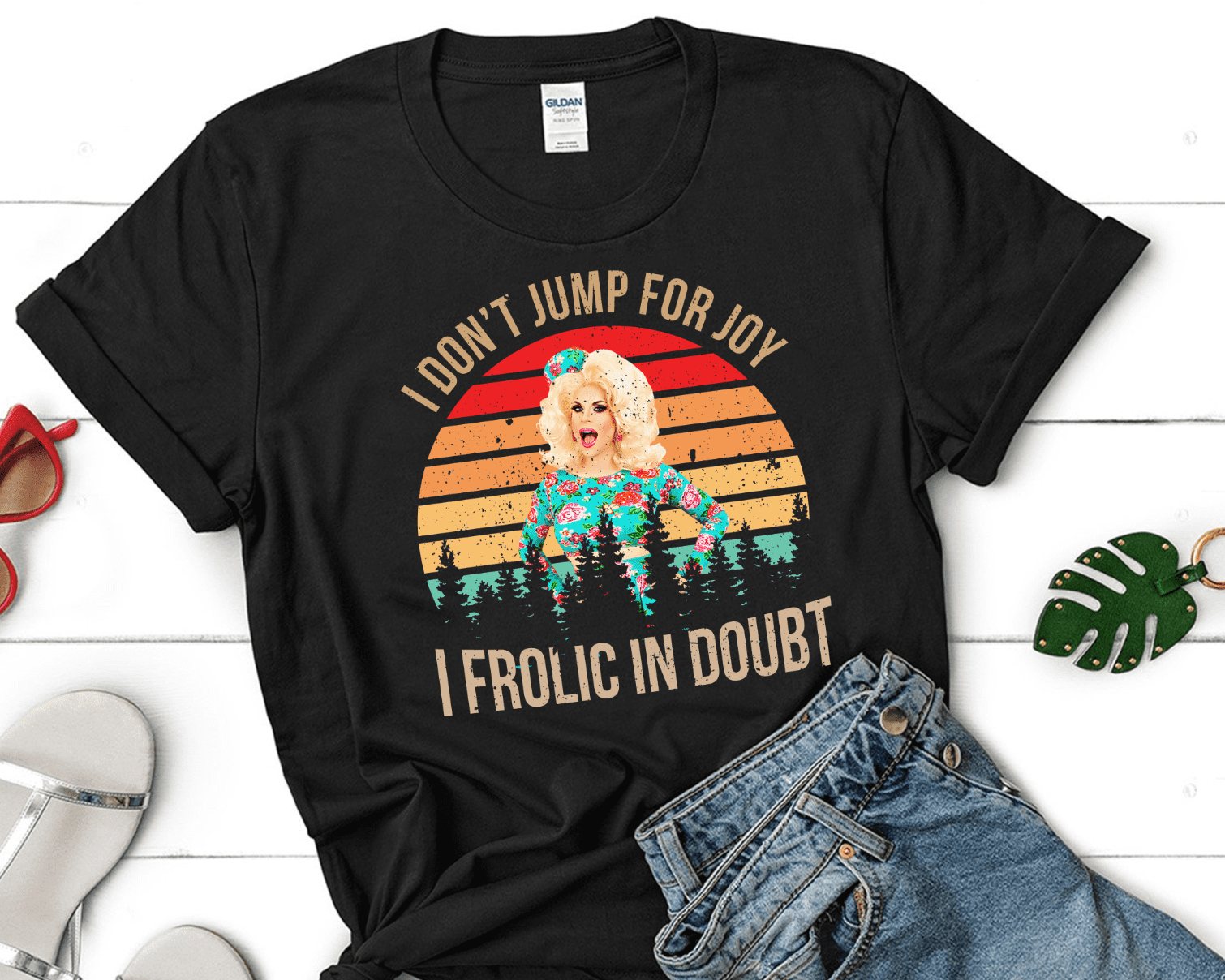 I Don’t Jump For Joy I Frolic In Doubt T-Shirt, Katya Zamolodchikova ...