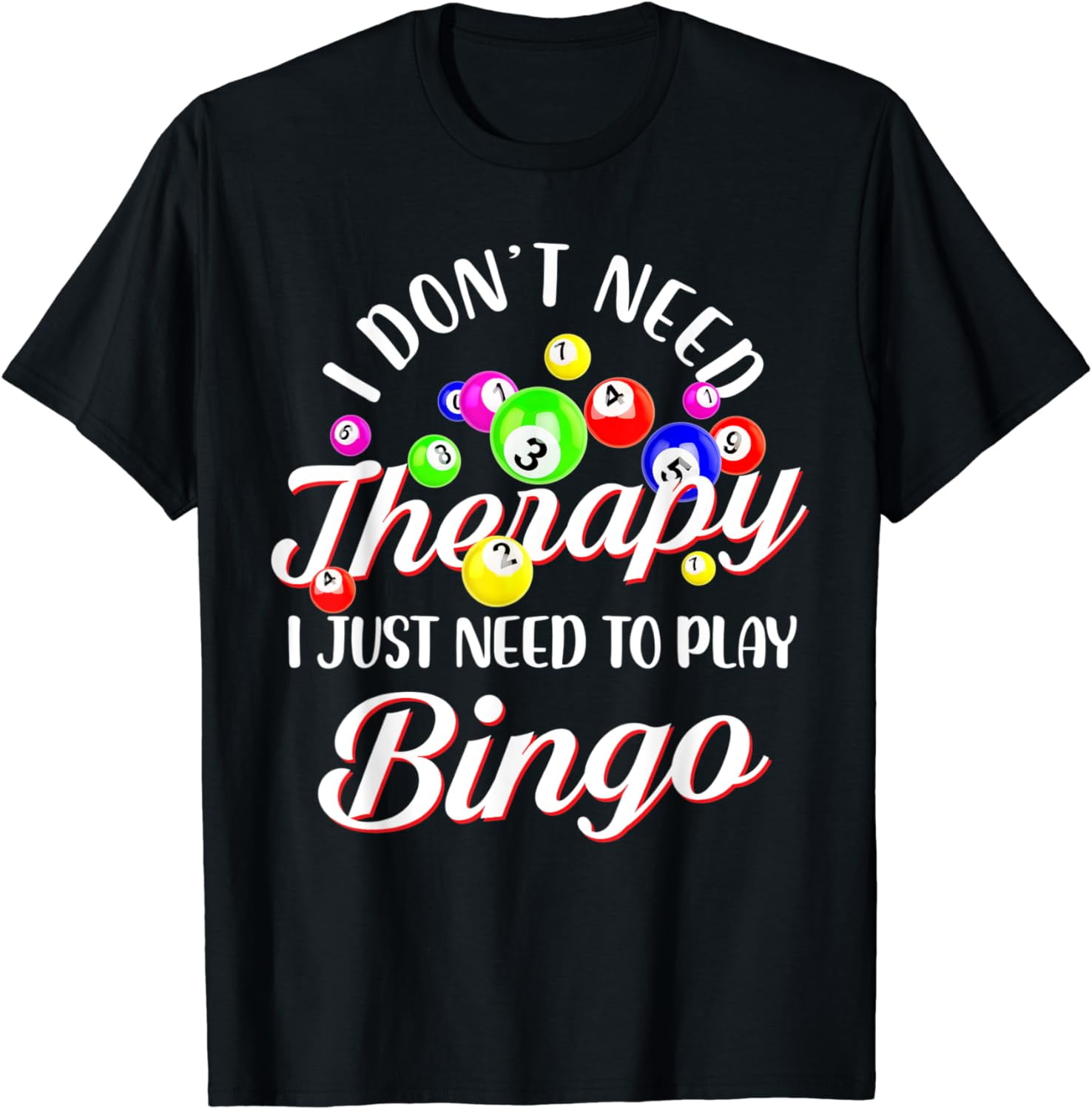 I Don't Need Therapy I Just need Bingo T-Shirt - Walmart.com
