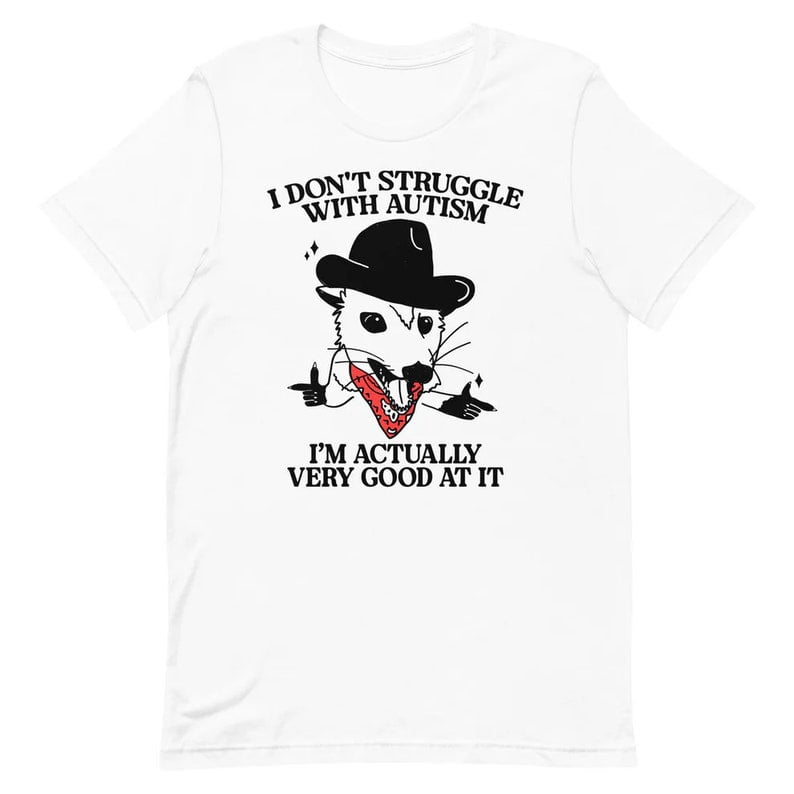 I Don't Struggle With Autism (Cowboy Possum) shirt - Walmart.com
