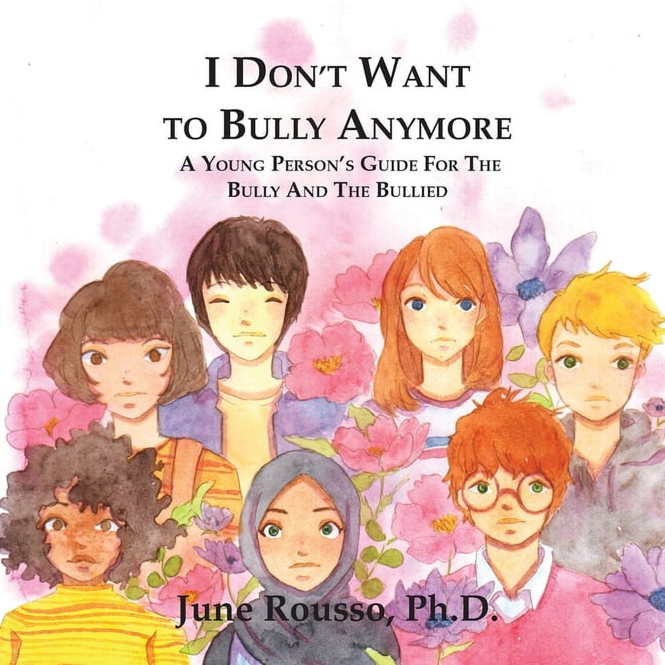 I Don't Want to Bully Anymore: A Young Person's Guide for the Bully and ...