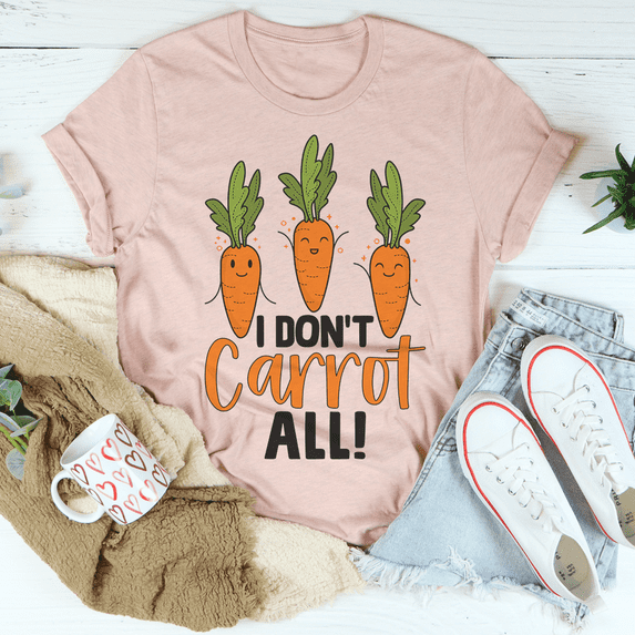 I Dont Carrot All Tee Peachy Sunday T-Shirt - Walmart.com