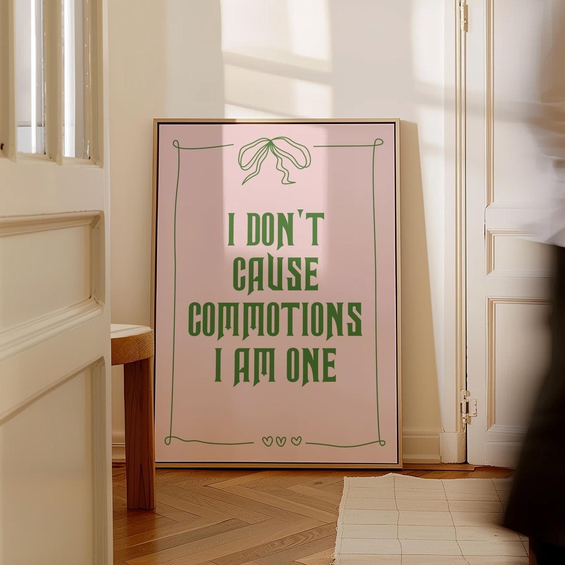 I Dont Cause Commotions I Am One Pink Goes Good With Green Poster ...