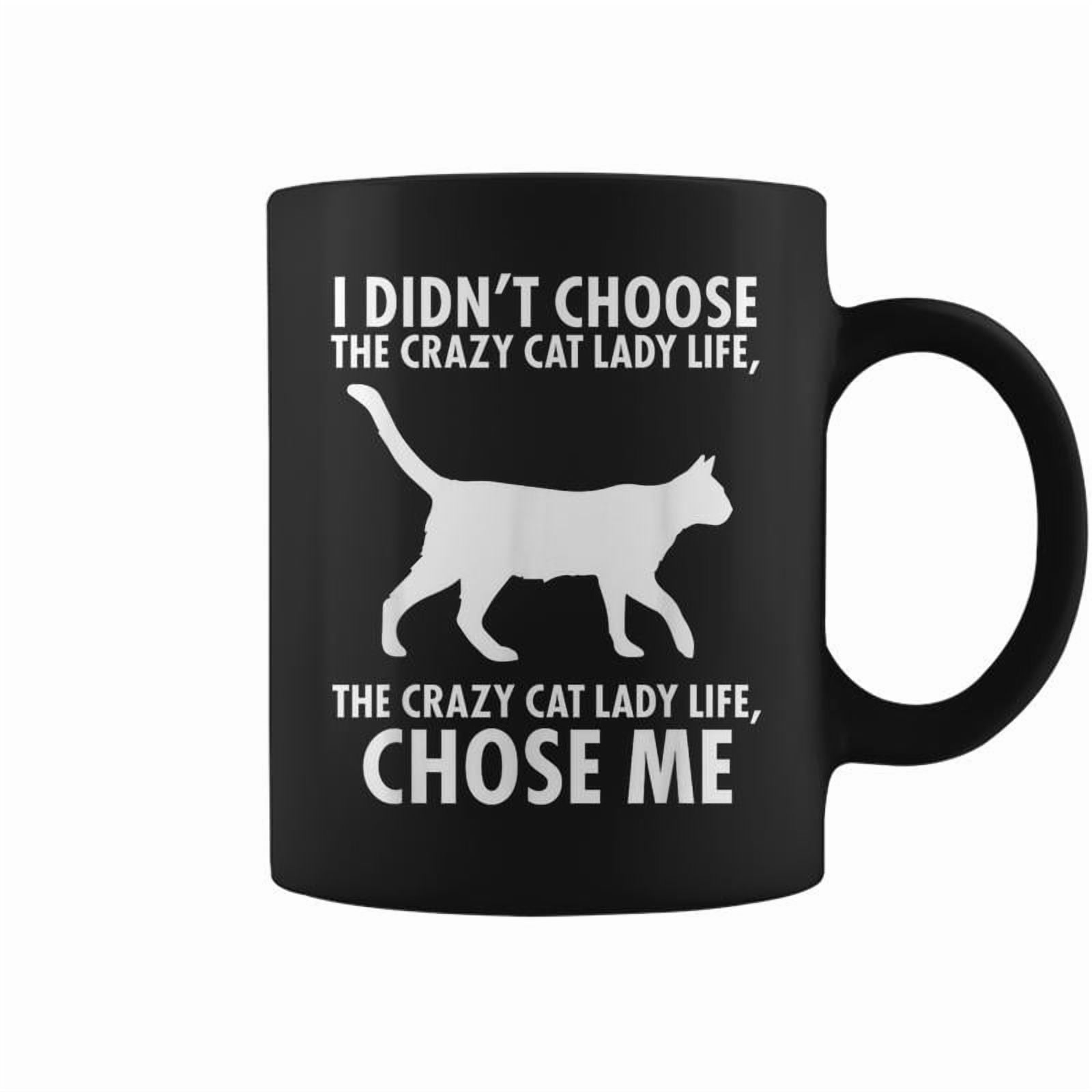 I Dont Choose Crazy Cat Lady Life Coffee Mug - Walmart.com