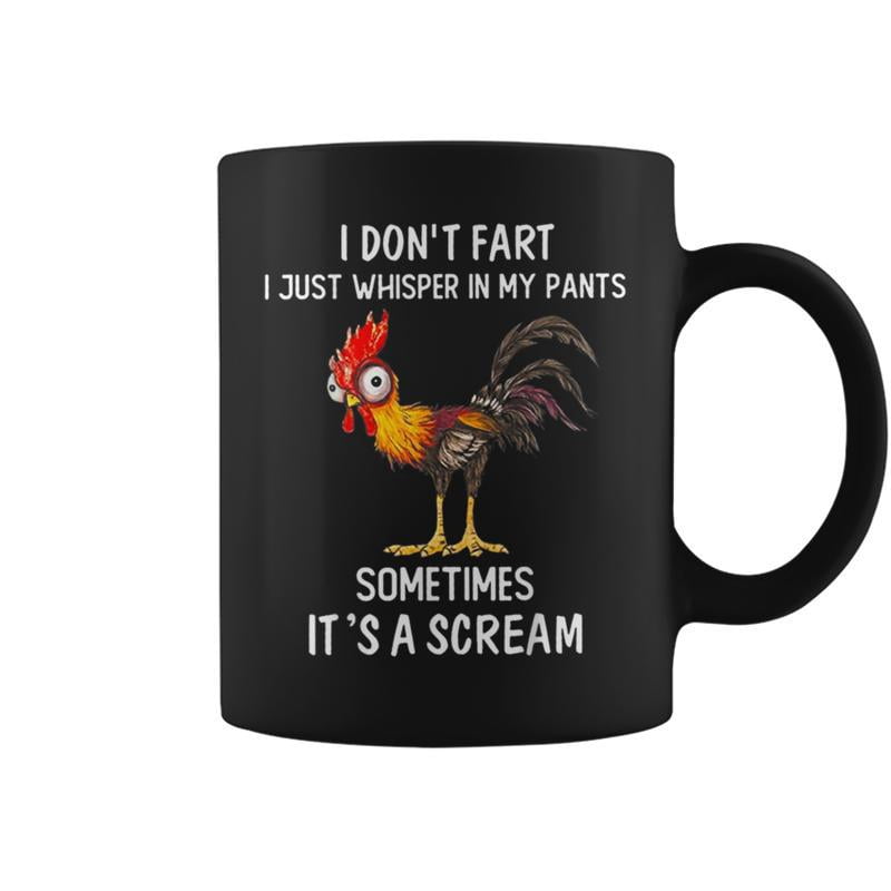 I Dont Fart I Just Whisper In My Pants Chicken Saying Coffee Mugs ...