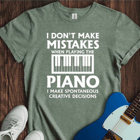 I Dont Make Mistakes. Piano T-Shirt - Walmart.com