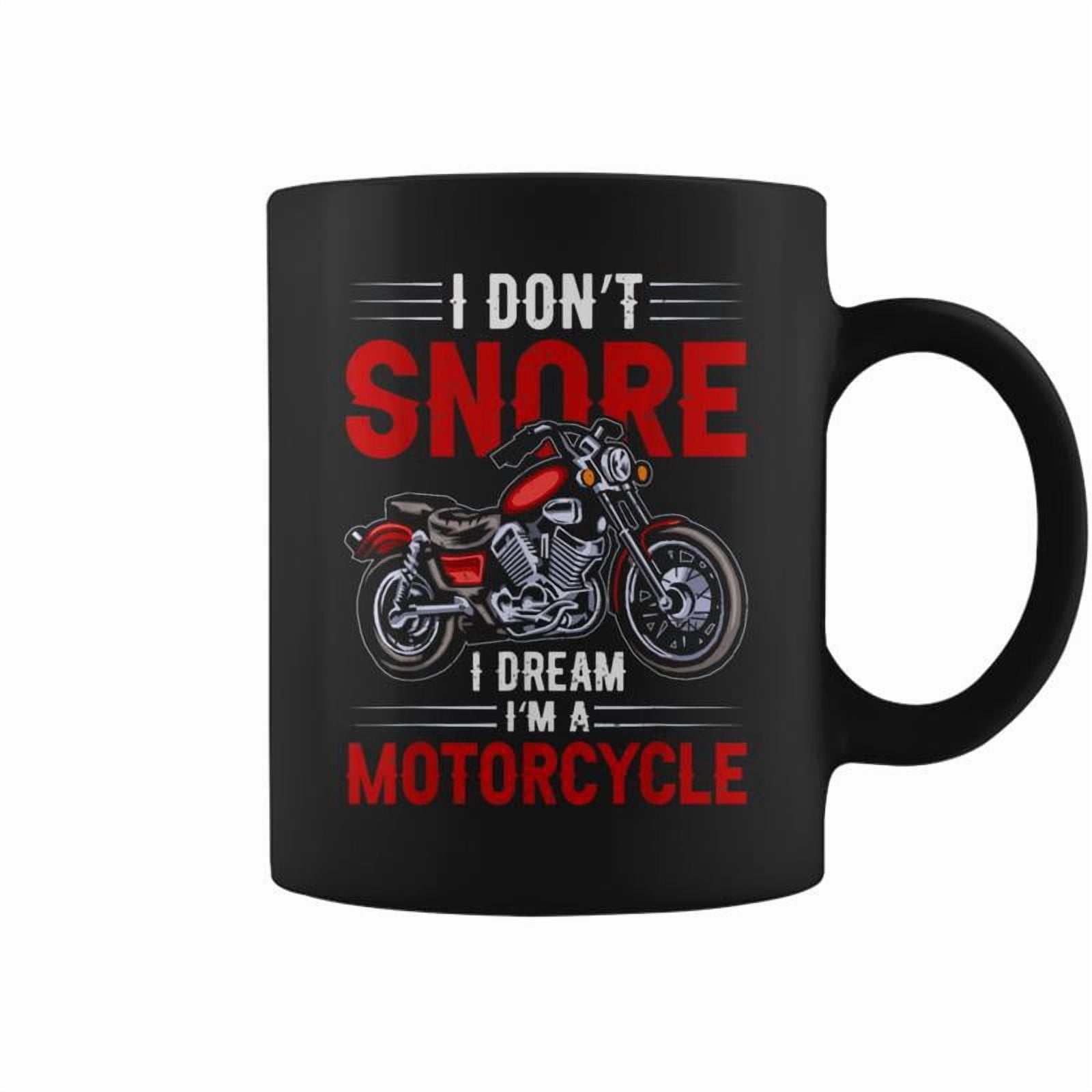 I Dont Snore I Dream Im A Motorcycle Snoring Biker Coffee - Walmart.com