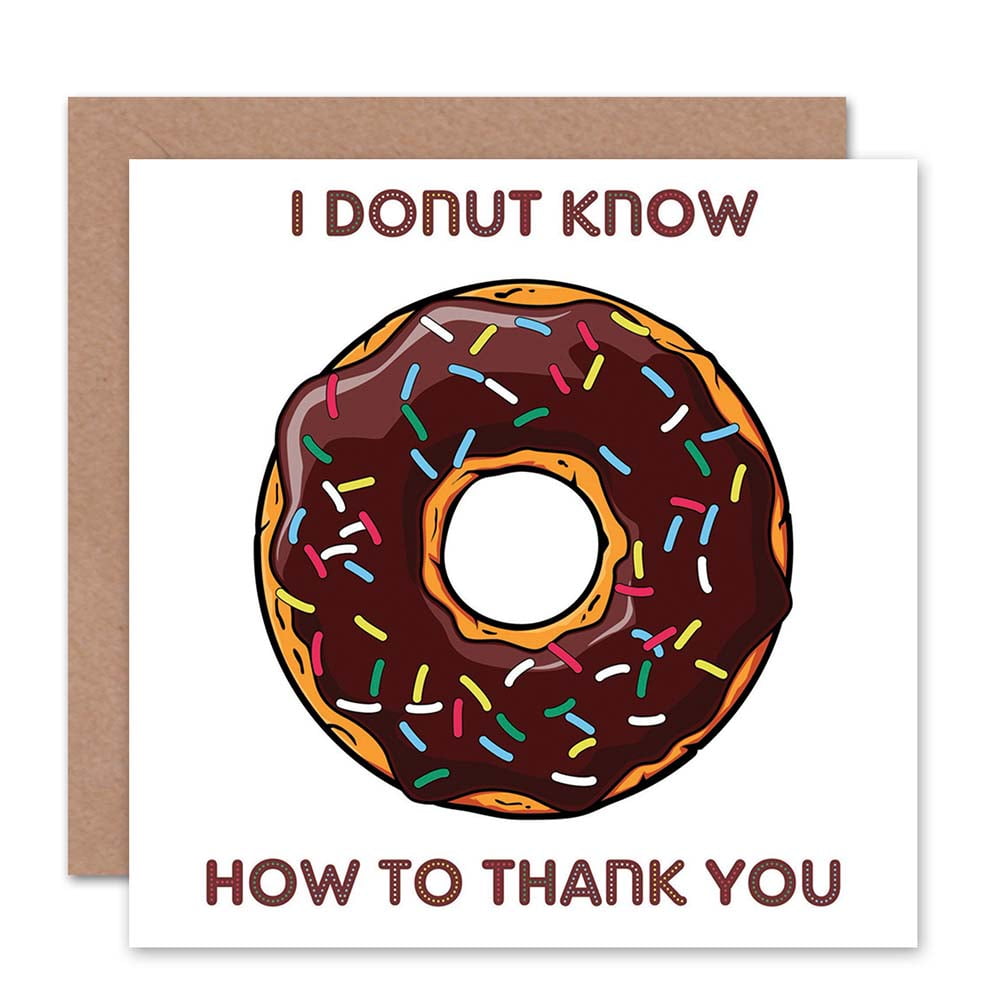 I Donut Know How To Thank You Thanks Doughnut Funny Greetings Card Plus ...