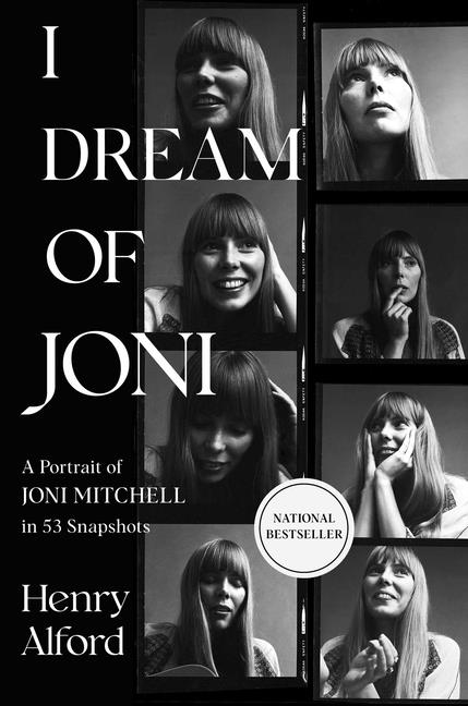 I Dream of Joni: A Portrait of Joni Mitchell in 53 Snapshots ...