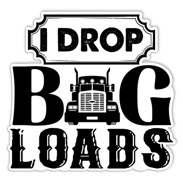 I Drop Big Loads Sticker Trucker Drivers Vintage Stickers Phone Decal ...