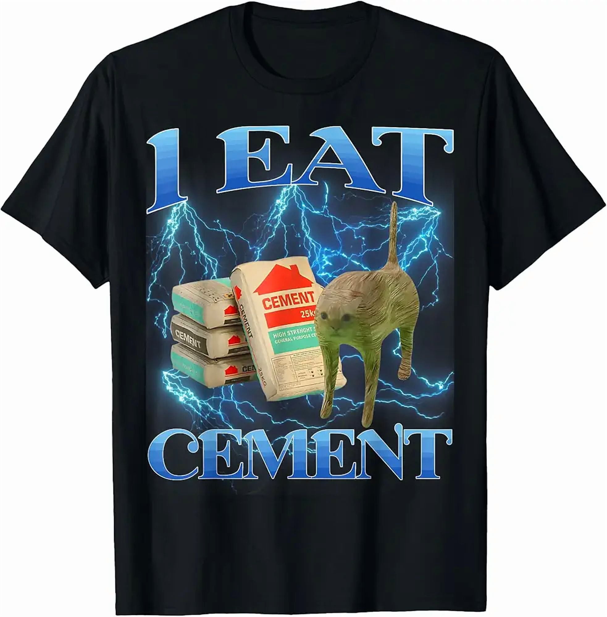 I Eat Cement Funny Cat Meme Chaos Humor Gen Z Internet Joke Unisex T ...