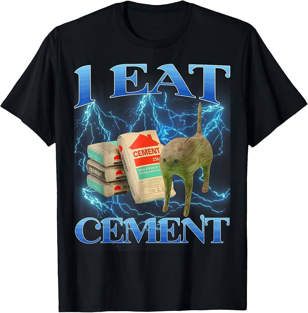 I Eat Cement Funny Cat Meme Graphic T-Shirt for Gen-Z Humor Lovers ...