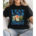 I Eat Cement Funny Cat Meme Tee Shirt, Gift for Woman and Man, Stupid ...