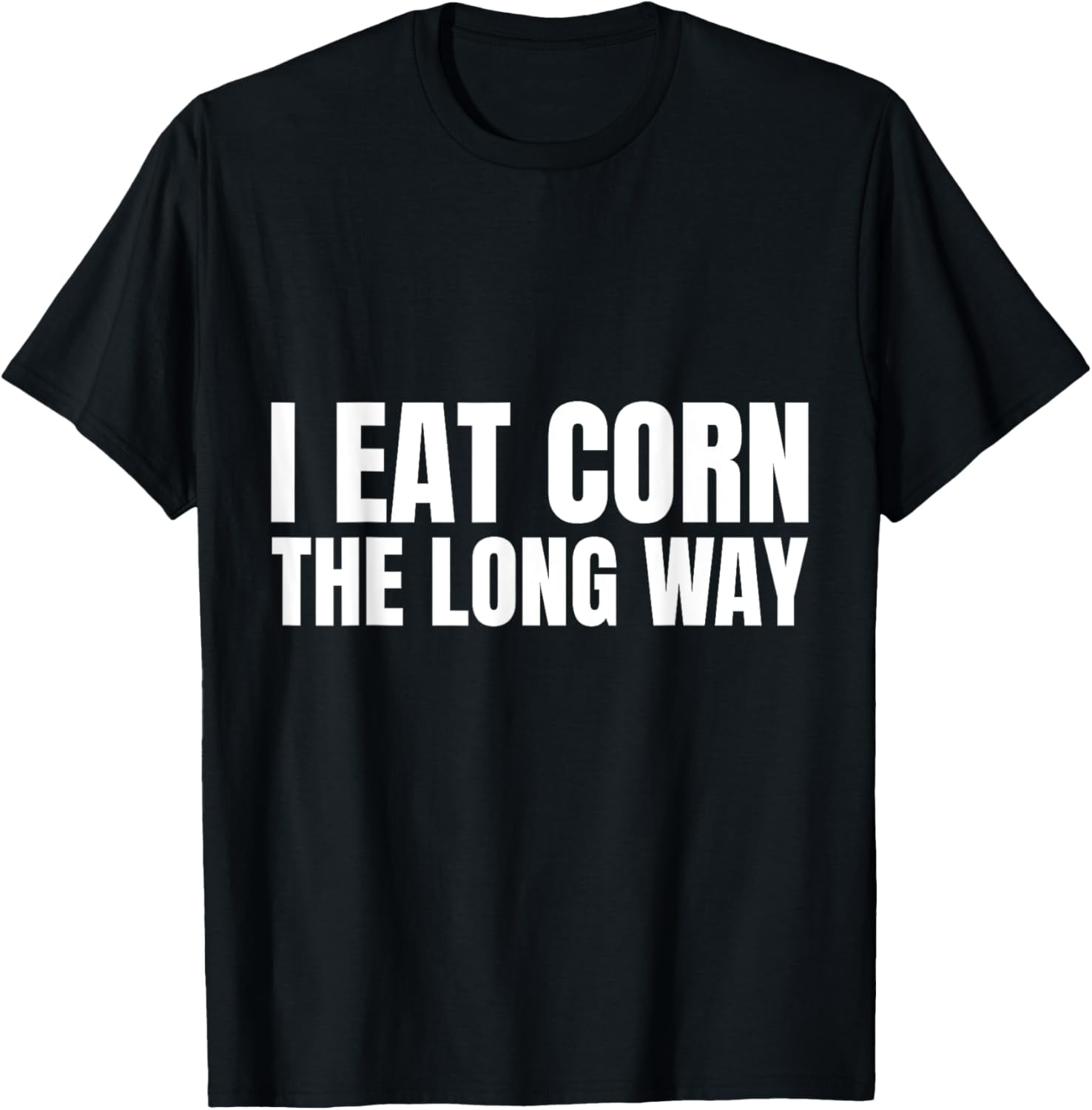 I Eat Corn The Long Way,Funny And Embarrassing Airport T-Shirt ...