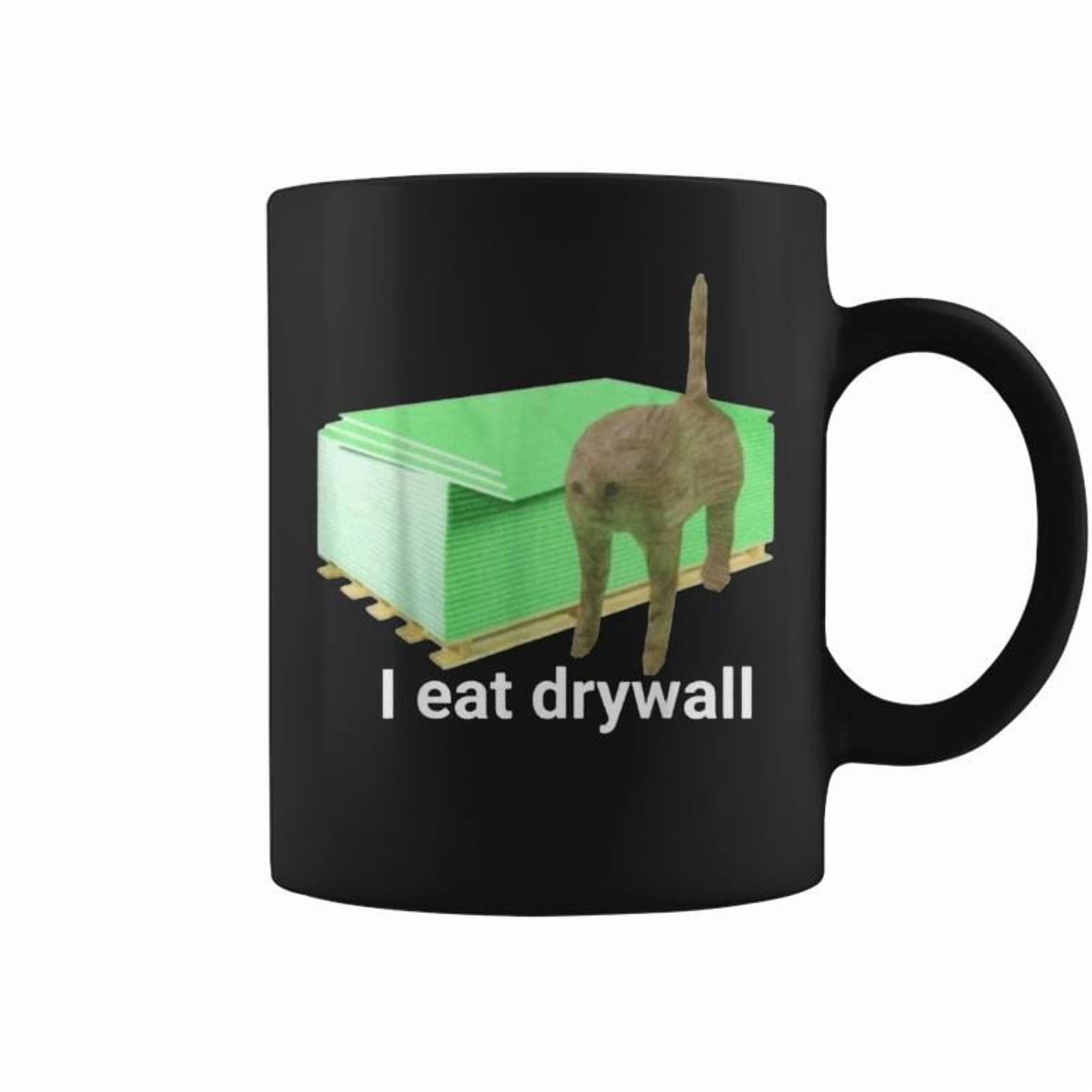 I Eat Drywall Cat Meme Coffee Mug - Walmart.com