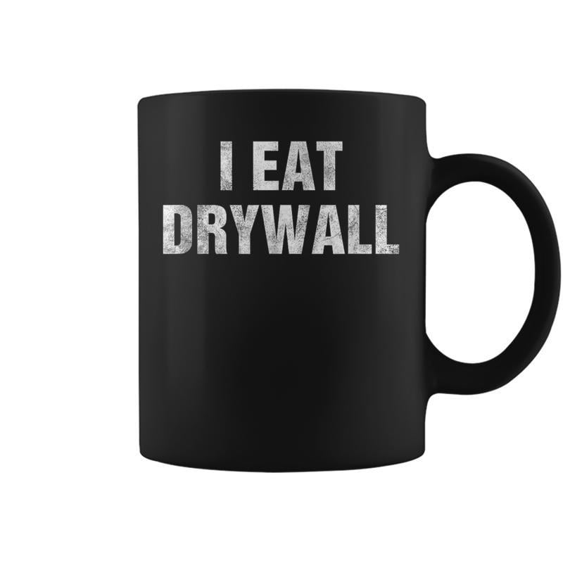 I Eat Drywall Distressed Coffee Mugs - Walmart.com