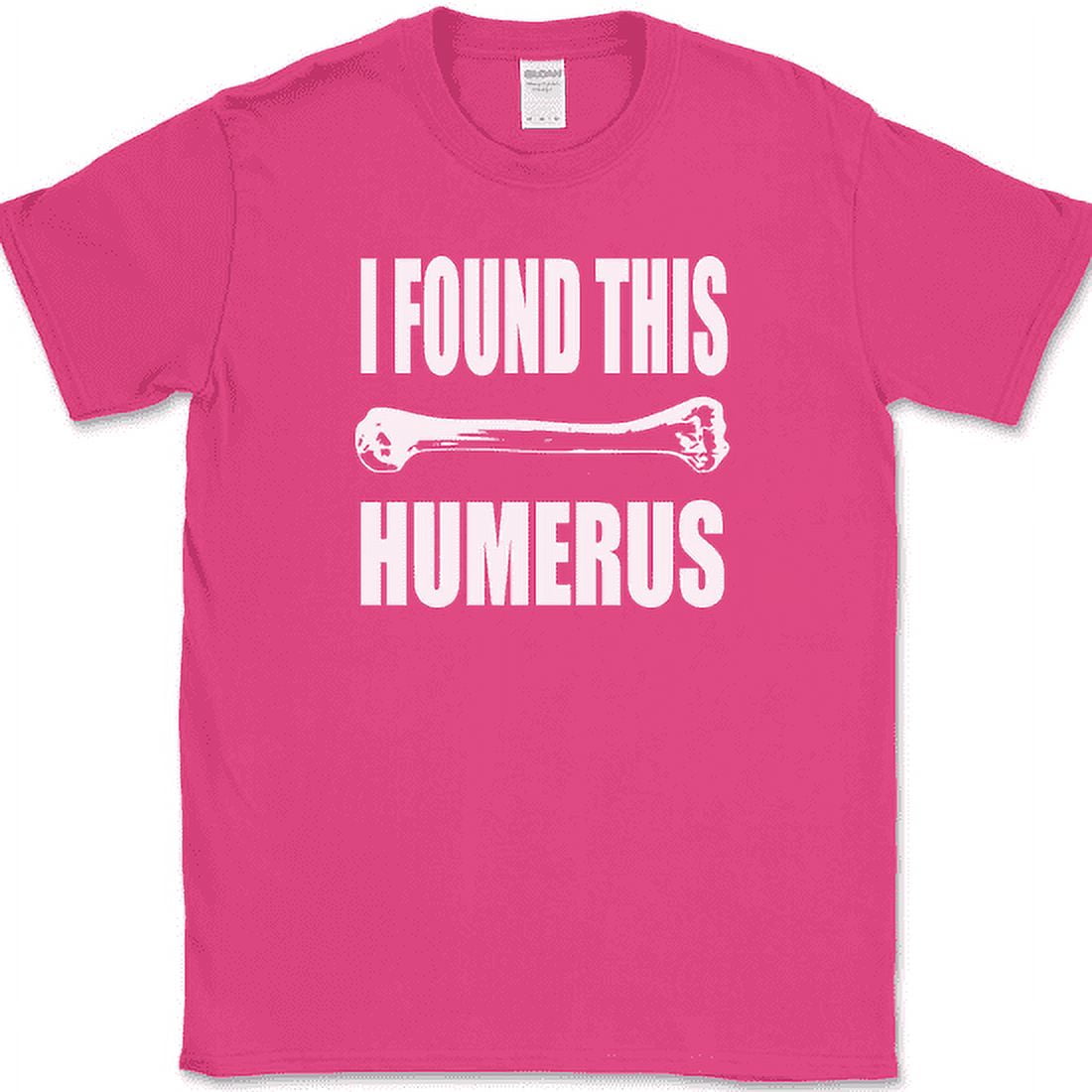 I FOUND THIS HUMERUS T-Shirt Funny Humor Doctor Nurse Novelty Bone Joke ...