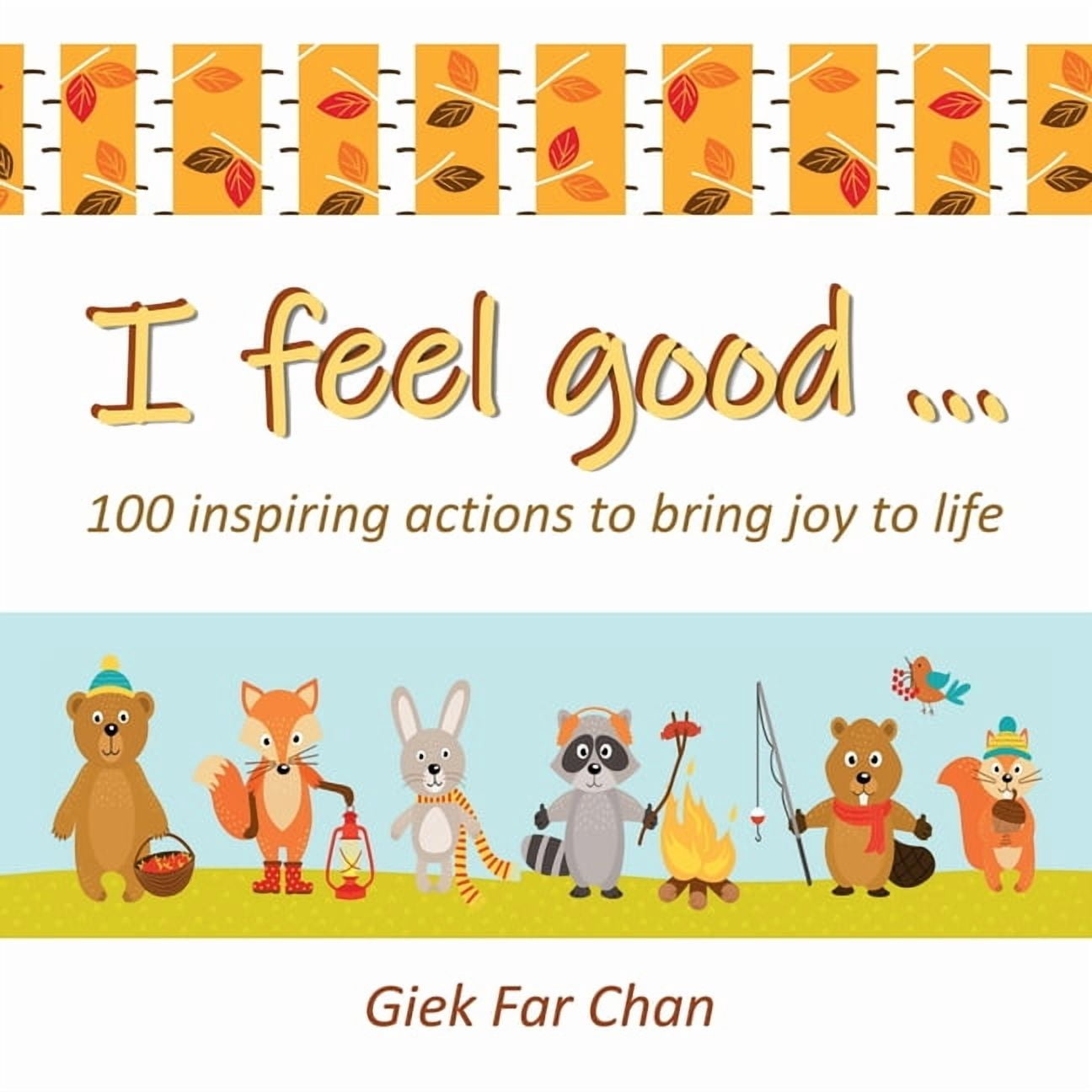 I Feel Good : 100 Inspiring Actions to Bring Joy to Life - Walmart ...