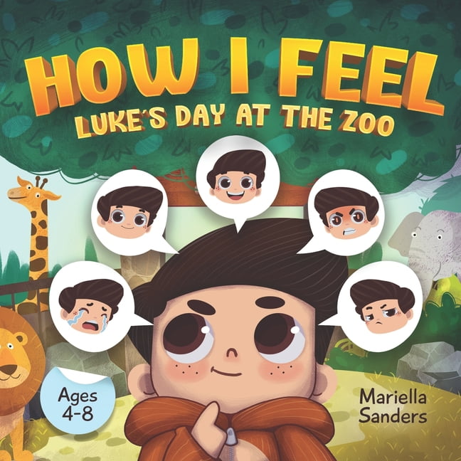 How I Feel: How I Feel: Luke's Day at the Zoo Ages 4-8: An Emotion Book ...
