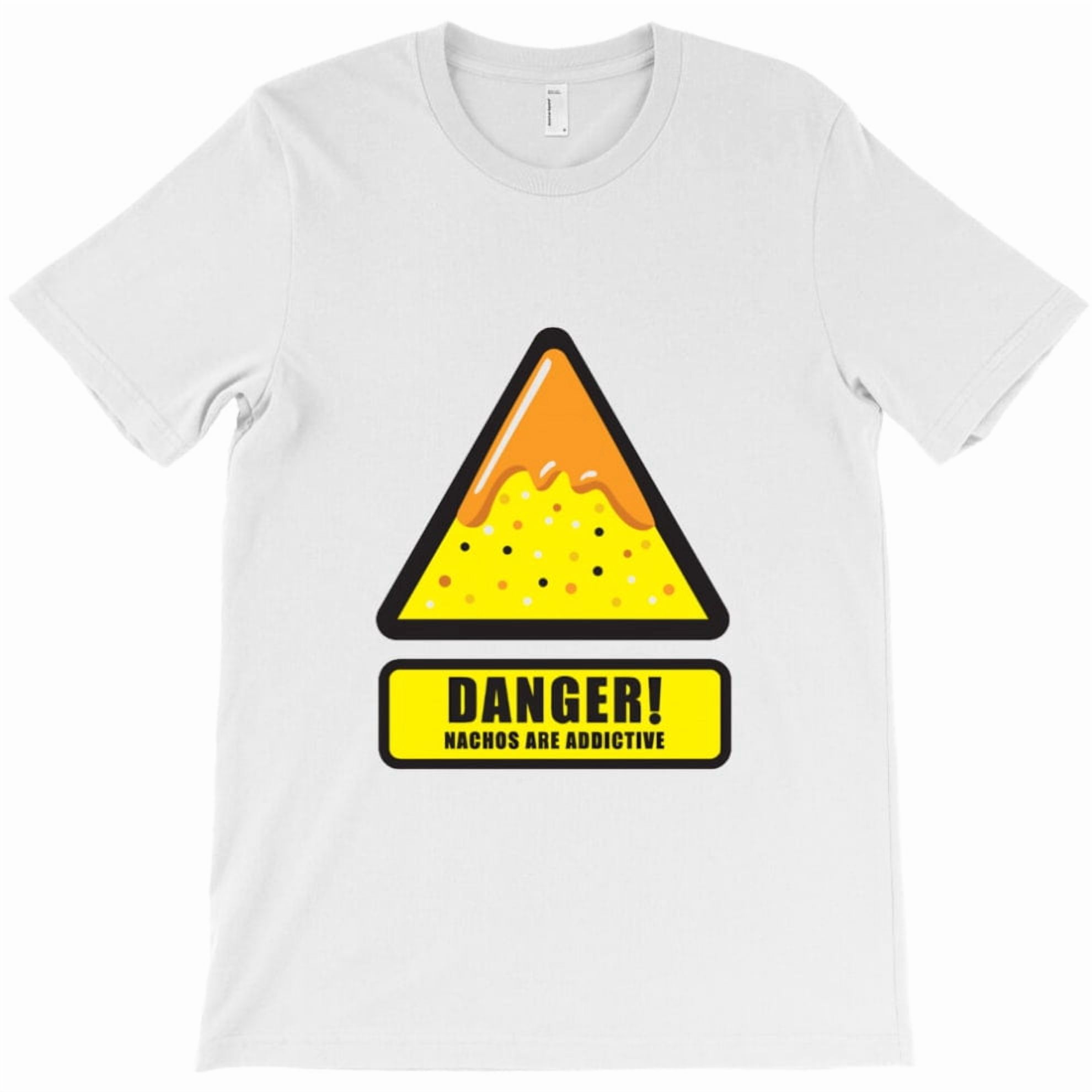 I Find Nachos To Be Extremely Dangerous Funny Cheesy Food Lover G2095 ...