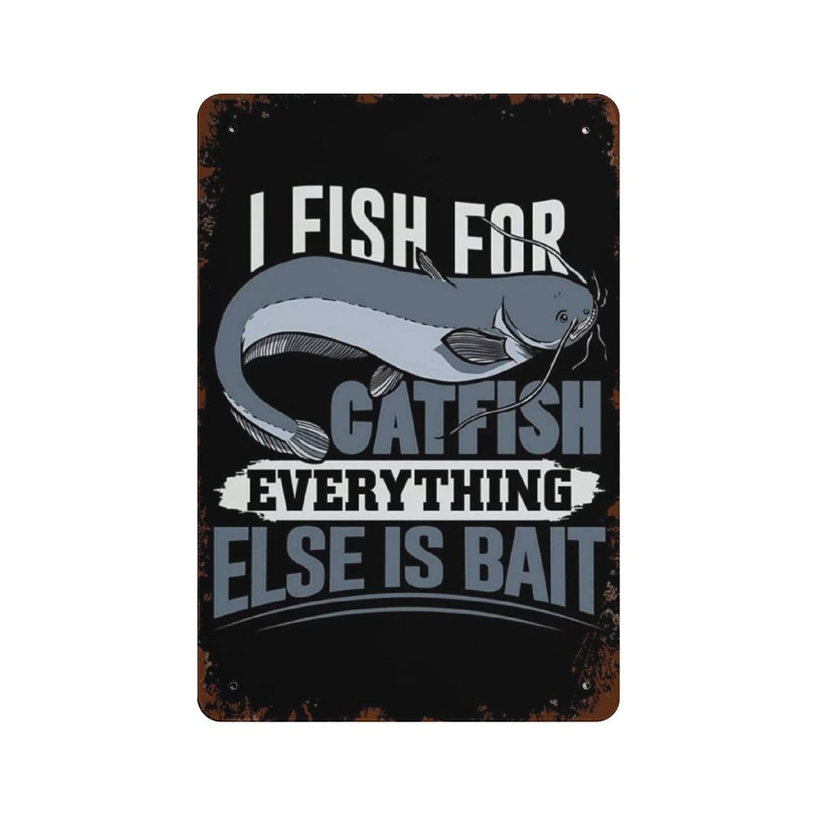 I Fish for Catfish Everything Else Is Bait Aluminum Sign Metal Plaque ...