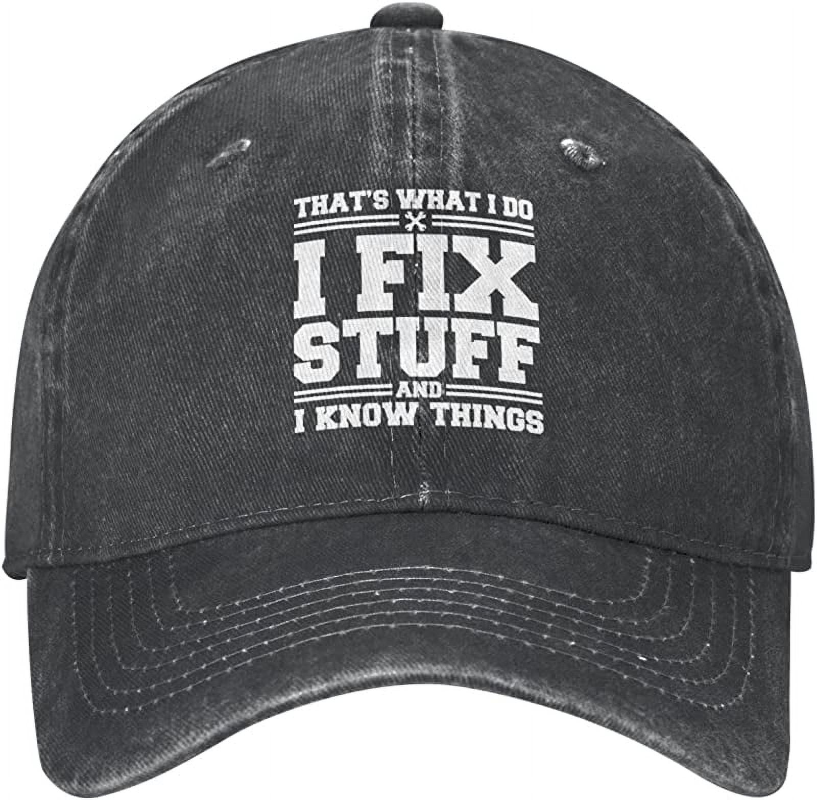 I Fix Stuff and I Know Things Hat, Men Women Denim Baseball Caps Thats ...