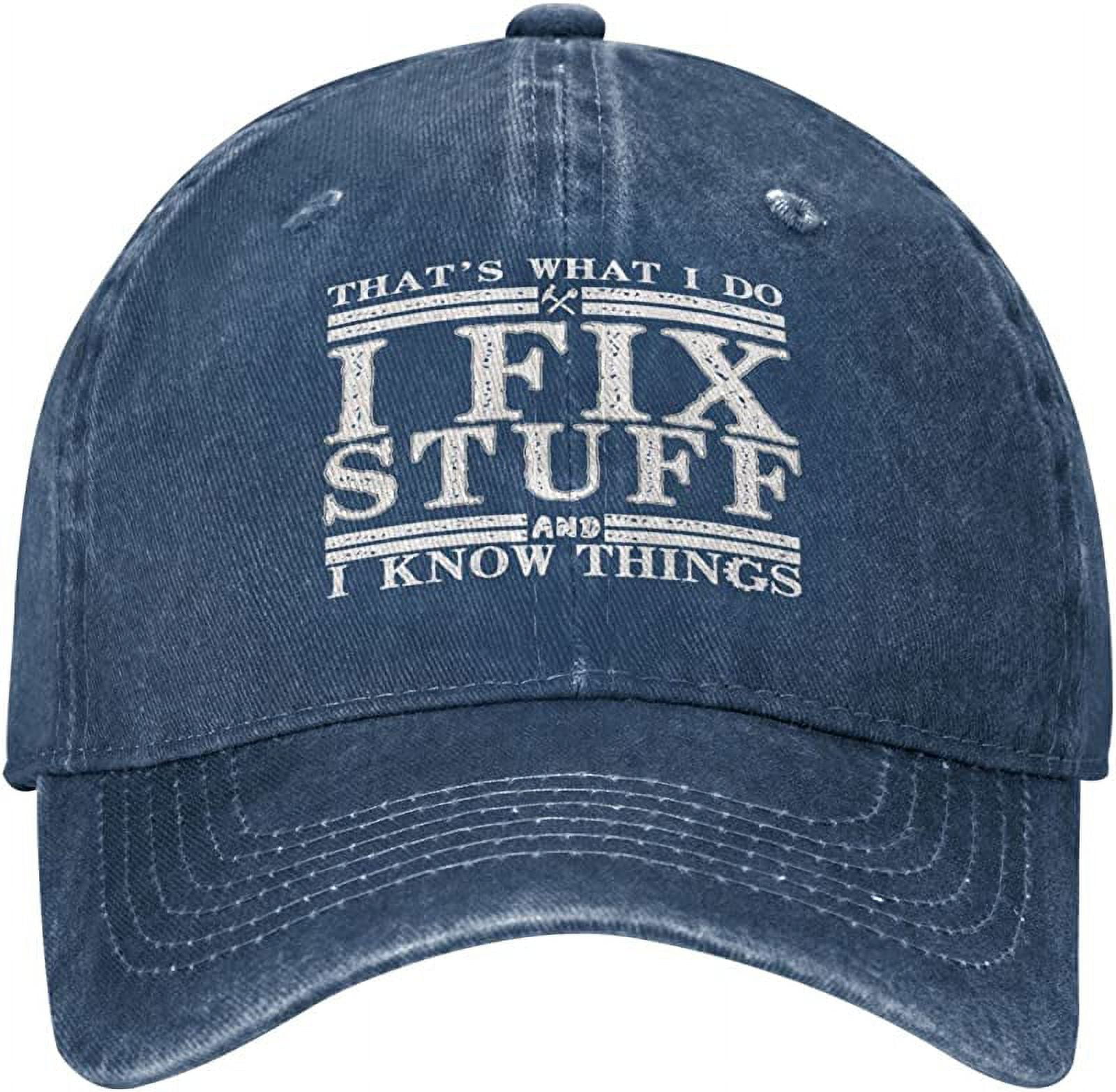 Funny Birthday Gift Idea: I Fix Stuff and Know Things Hat for Men ...